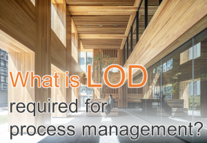 What is LOD required for process management? | Smart BIM Standard
